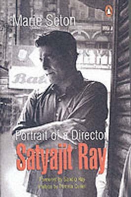 Portrait of a Director: Satyajit Ray by Marie Seton | Goodreads