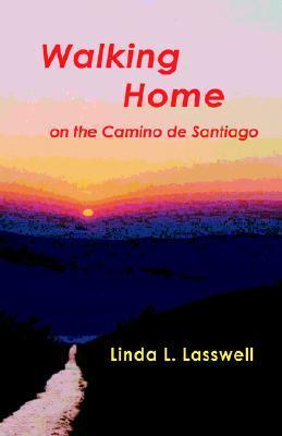 Walking Home on the Camino De Santiago by Linda L. Lasswell | Goodreads