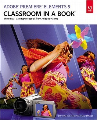 Adobe Premiere Elements 9 Classroom in a Book: The Official Training ...