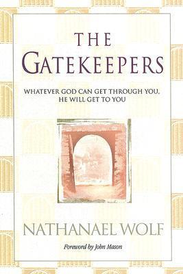 The Gatekeepers: Whatever God Can Get Through You, He Will Get To You ...