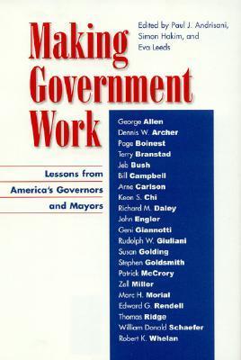 Making Government Work: Lessons from America's Governors and Mayors by ...