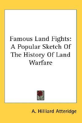 Famous Land Fights: A Popular Sketch Of The History Of Land Warfare by ...