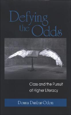 Defying the Odds: Class and the Pursuit of Higher Literacy by Donna ...