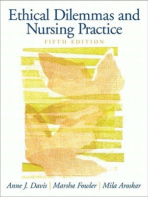 Ethical Dilemmas and Nursing Practice by Anne J. Davis | Goodreads