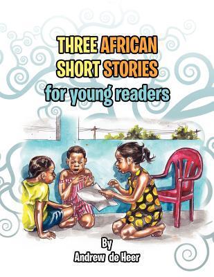 Three African Short Stories for Young Readers: For Young Readers by ...