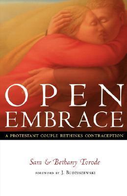 Open Embrace: A Protestant Couple Rethinks Contraception by Sam Torode ...