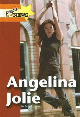 Angelina Jolie (People in the News) by Rachel Lynette | Goodreads