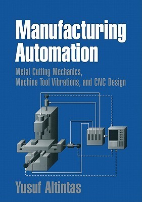 Manufacturing Automation: Metal Cutting Mechanics, Machine Tool ...