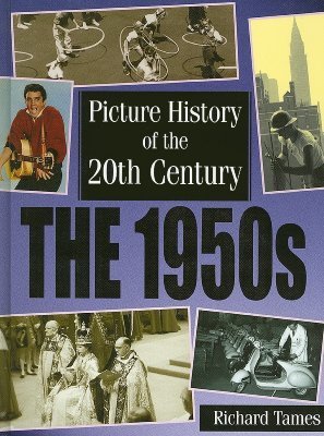The 1950s (PICTURE HISTORY OF THE 20TH CENTURY) by Richard L. Tames ...