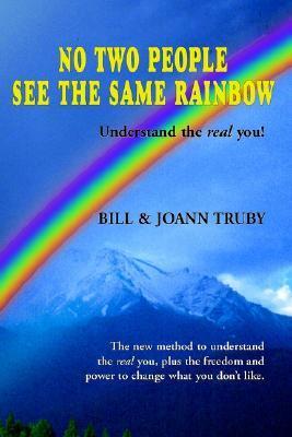 No Two People See the Same Rainbow by Bill Truby | Goodreads