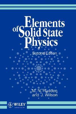 Elements of Solid State Physics, 2E by M.N. Rudden | Goodreads