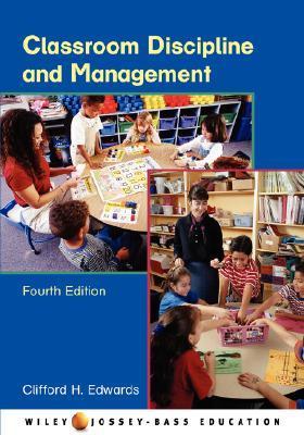 Classroom Discipline and Management by Clifford H. Edwards | Goodreads