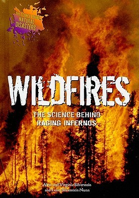 Wildfires: The Science Behind Raging Infernos by Alvin Silverstein ...