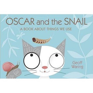 Oscar & The Snail: A Book About Things T by Geoff Waring | Goodreads