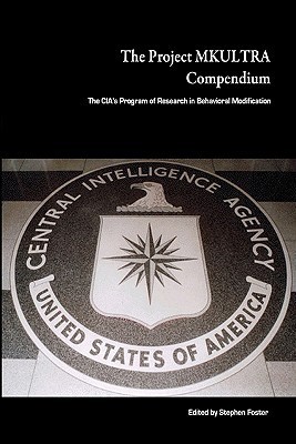The Project Mkultra Compendium: The CIA's Program Of Research In ...