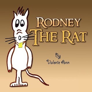 Rodney the Rat by Valorie Ann | Goodreads