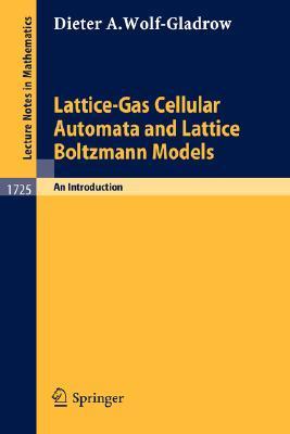Lattice-Gas Cellular Automata and Lattice Boltzmann Models: An Introduction by Dieter A. Wolf ...