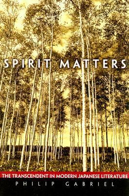 Spirit Matters: The Transcendent in Modern Japanese Literature by ...