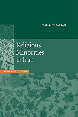 Religious Minorities in Iran by Eliz Sanasarian | Goodreads