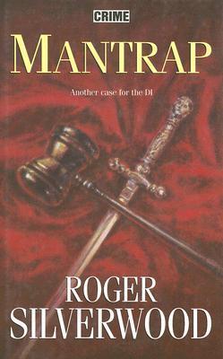 Mantrap (DI Michael Angel) by Roger Silverwood | Goodreads