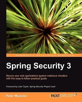 Spring Security 3: Secure Your Web Applications Against Malicious ...