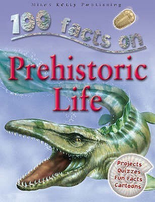 100 Facts On Prehistoric Life (100 Facts) by Rupert Matthews | Goodreads