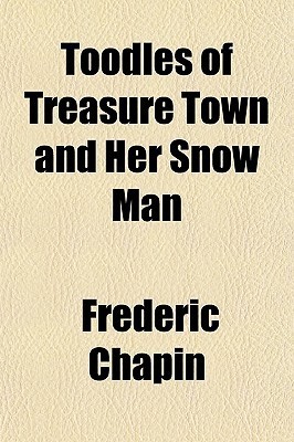 Toodles of Treasure Town and Her Snow Man by Frederic Chapin | Goodreads