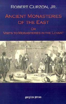 Ancient Monasteries of the East: Or the Monasteries of the Levant by ...