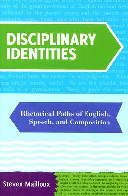 Disciplinary Identities: Rhetorical Paths of English, Speech, and ...