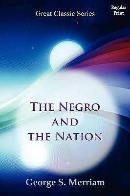 The Negro and the Nation by George Merriam | Goodreads