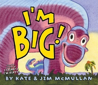 I'm Big! (Kate and Jim Mcmullan) by Kate McMullan | Goodreads