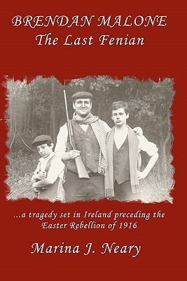Brendan Malone: The Last Fenian by Marina J. Neary | Goodreads