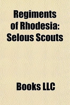 Regiments of Rhodesia by Books LLC | Goodreads