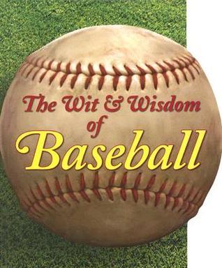 The Wit & Wisdom of Baseball by Publications International | Goodreads