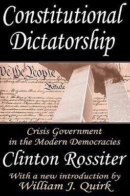 Constitutional Dictatorship: Crisis Government in the Modern ...