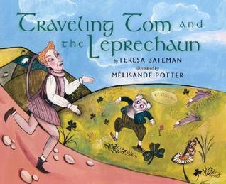 Traveling Tom and the Leprechaun by Teresa Bateman | Goodreads