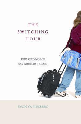 The Switching Hour: Kids of Divorce Say Good-bye Again by Evon O ...