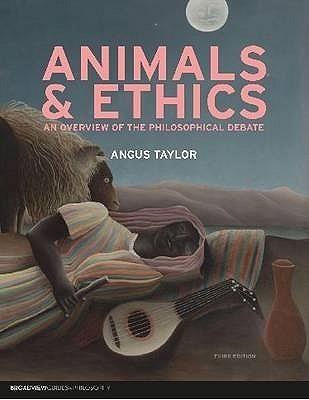 Animals and Ethics - Third Edition by Angus Taylor | Goodreads
