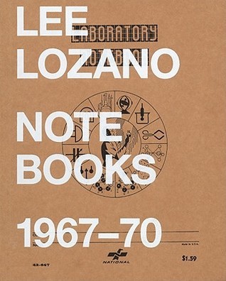 Lee Lozano: Notebooks 1967-70 by Lee Lozano | Goodreads