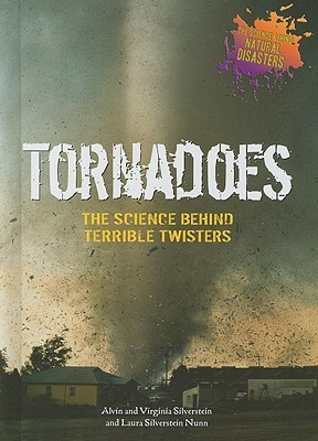 Tornadoes: The Science Behind Terrible Twisters by Alvin Silverstein ...