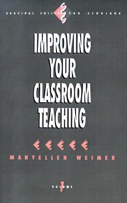 Improving Your Classroom Teaching by Maryellen Weimer | Goodreads