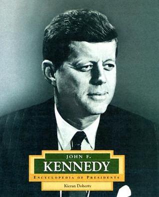 John F. Kennedy: America's 35th President by Kieran Doherty | Goodreads