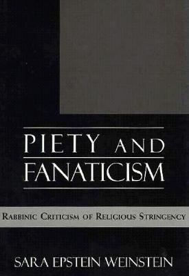 Piety and Fanaticism: Rabbinic Criticism of Religious Stringency by ...