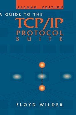 Guide to the TCP/IP Protocol Suite by Floyd Wilder | Goodreads