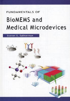 Fundamentals of BioMEMS and Medical Microdevices by Steven S ...