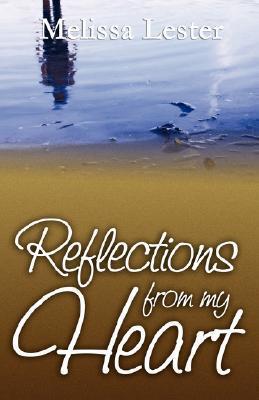 Reflections from My Heart by Melissa Lester | Goodreads
