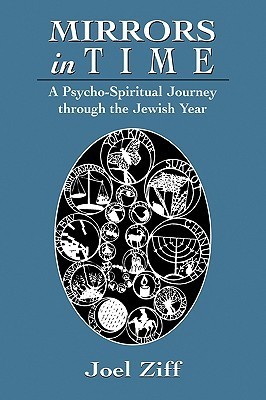 Mirrors in Time: A Psycho-Spiritual Journey through the Jewish Year by ...