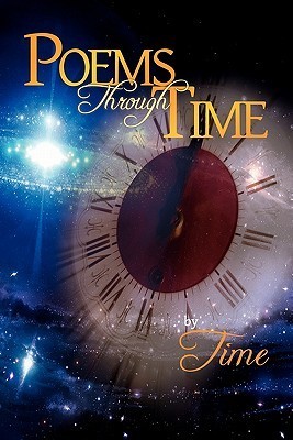 Poems Through Time by Time (poet) | Goodreads