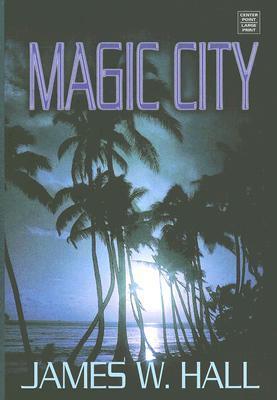 Magic City (Platinum Mystery Series) by James W. Hall | Goodreads