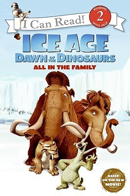 Ice Age: Dawn of the Dinosaurs: All in the Family by Sierra Harimann ...